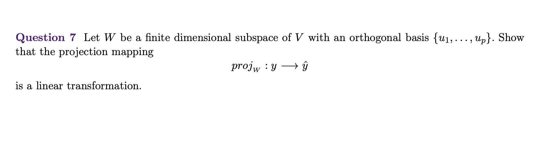 Solved Question 7 Let W be a finite dimensional subspace of | Chegg.com