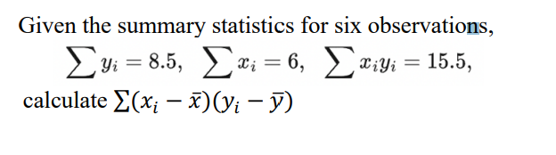 Solved Given the summary statistics for six observations, | Chegg.com