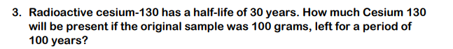 Solved 3. Radioactive cesium-130 has a half-life of 30 | Chegg.com