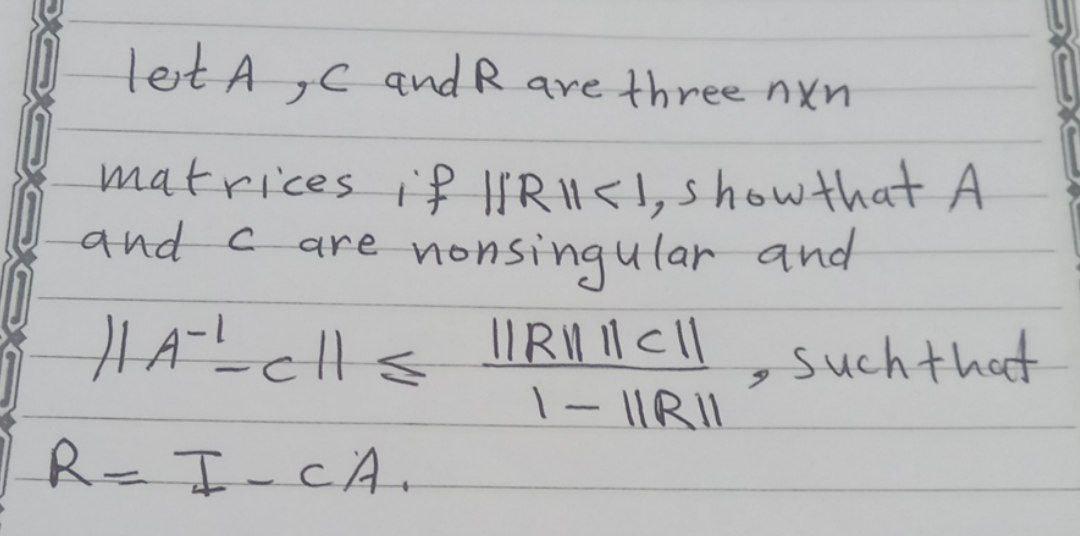 Solved leta C and R are three nxn matrices if IIRICI, show | Chegg.com