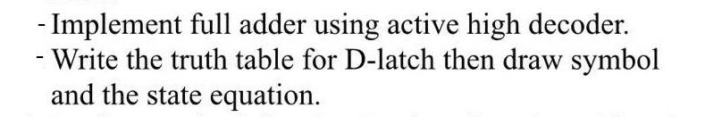 Solved - Implement full adder using active high decoder. - | Chegg.com