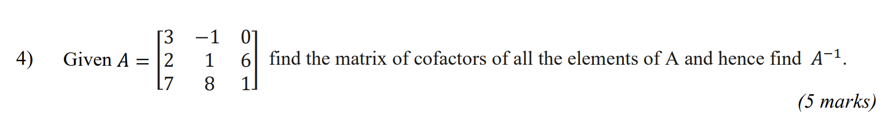 Solved 4) 13 Given A = 12 L7 -1 1 8 07 6 find the matrix of | Chegg.com