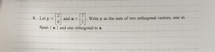 Solved Let y = [2 6] and u = [7 1]. Write y as the sum of | Chegg.com