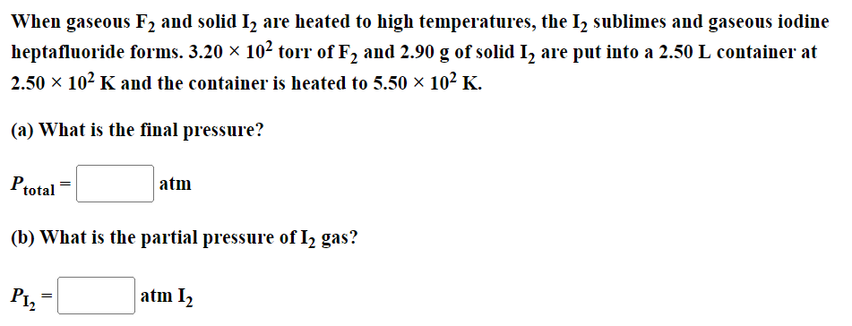 Solved When gaseous F2 and solid I2 are heated to high | Chegg.com