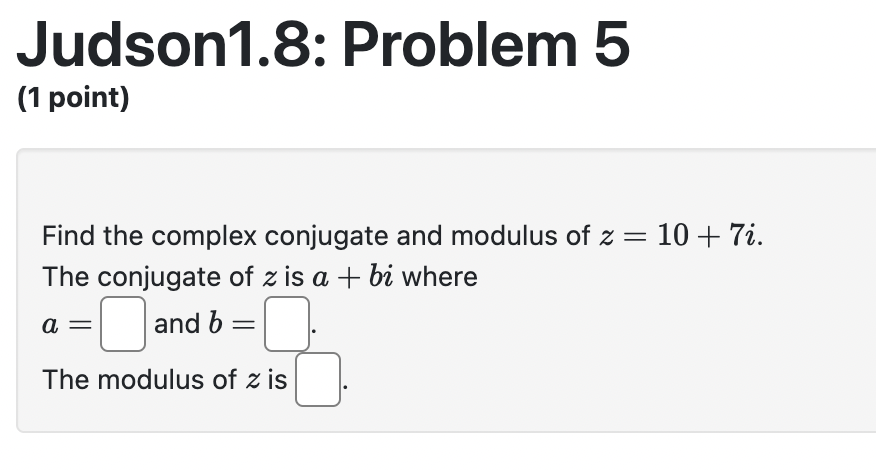 Solved Find the complex conjugate and modulus of z=10+7i.The | Chegg.com