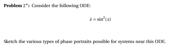 Solved Problem 2⋆ : Consider the following ODE: x˙=sin2(x) | Chegg.com