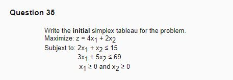 Solved Question 35 Write the initial simplex tableau for the | Chegg.com