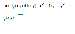 Solved Find fy(x,y) if f(x,y) = x2 - 4xy – 5y? fy(x,y)=0 | Chegg.com