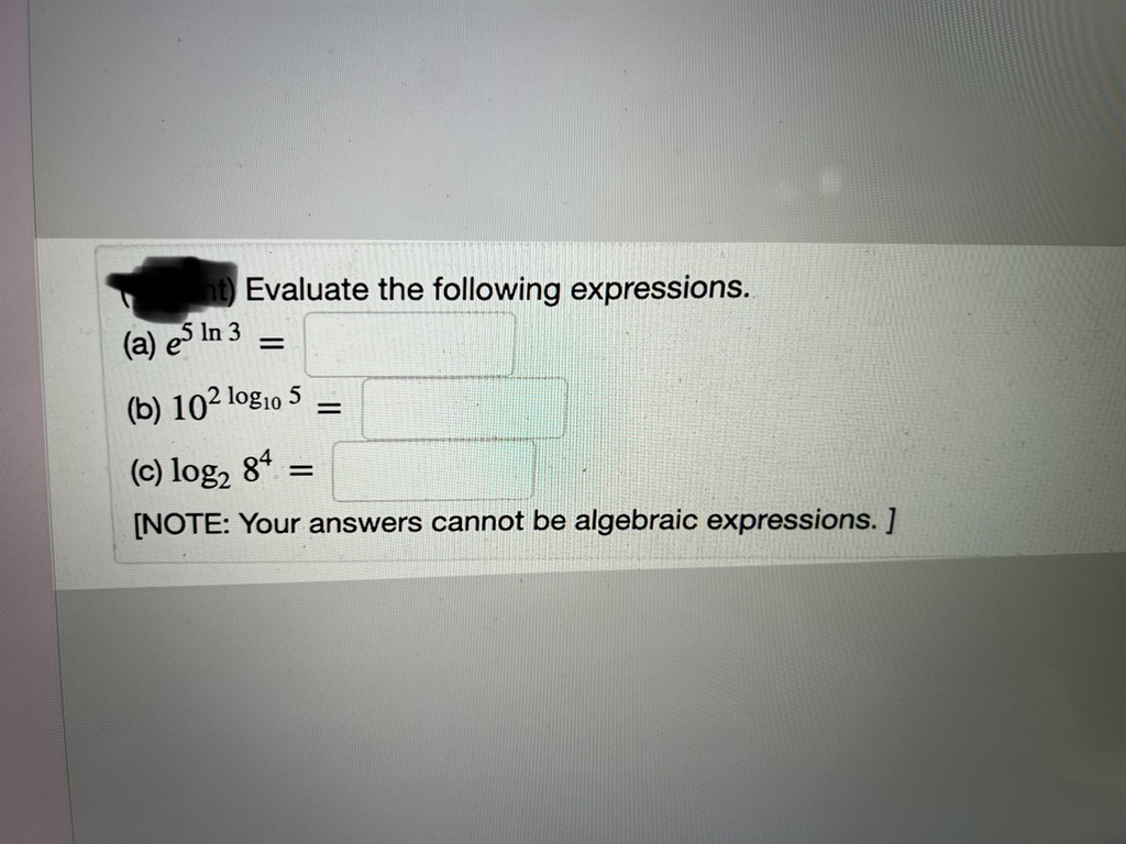 Solved Evaluate the following expressions. (a) e5ln3= (b) | Chegg.com
