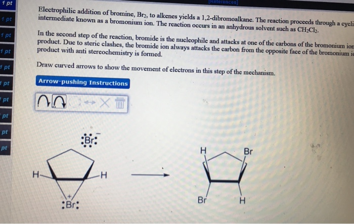 Solved 1 pt Electrophilic addition of bromine, Br2, to | Chegg.com