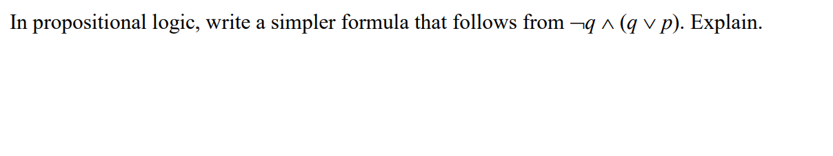 Solved In propositional logic, write a simpler formula that | Chegg.com