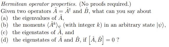 Solved Hermitean operator properties. (No proofs required.) | Chegg.com