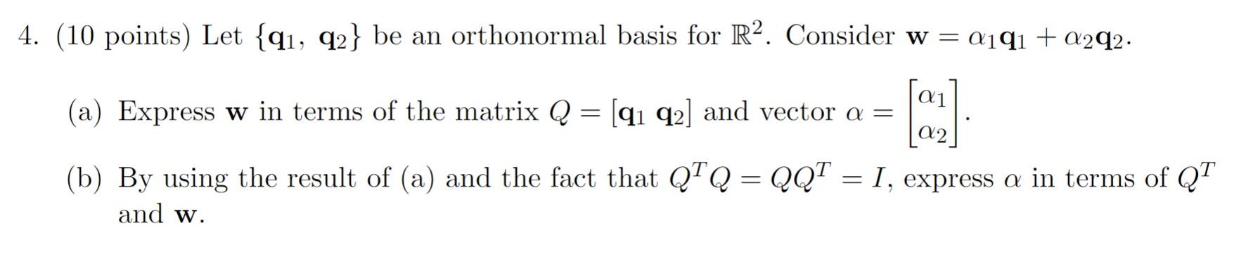 Solved 4. (10 points) Let {q1,q2} be an orthonormal basis | Chegg.com