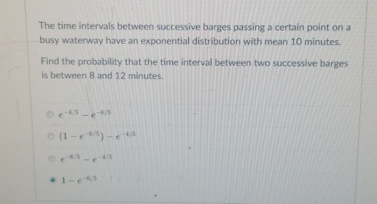 Solved The time intervals between successive barges passing | Chegg.com