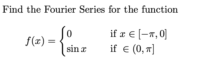 Solved Find the Fourier Series for the function f(x)={0sinx | Chegg.com