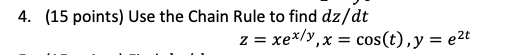 Solved 4. (15 points) Use the Chain Rule to find dz/dt z = | Chegg.com