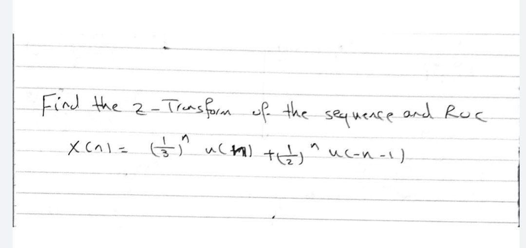 Solved Find the z. Transform of the sequence and Roc XCAL = | Chegg.com