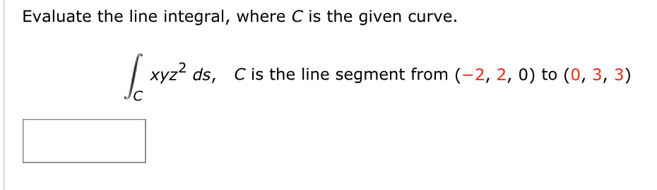 Solved Evaluate the line integral, where C is the given | Chegg.com