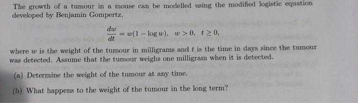 Solved The growth of a tumour in a mouse can be modelled | Chegg.com