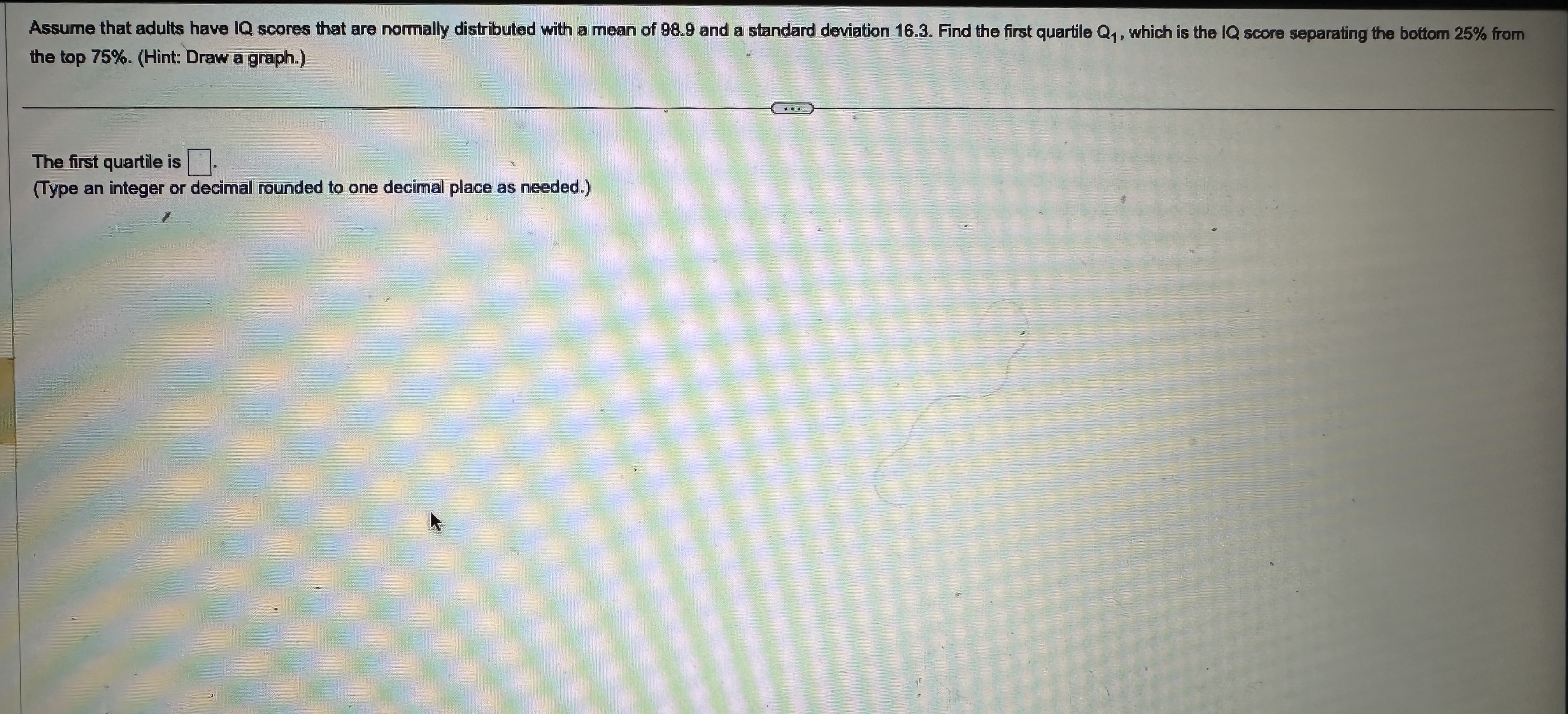 Solved the top 75%. (Hint: Draw a graph.)The first quartile | Chegg.com
