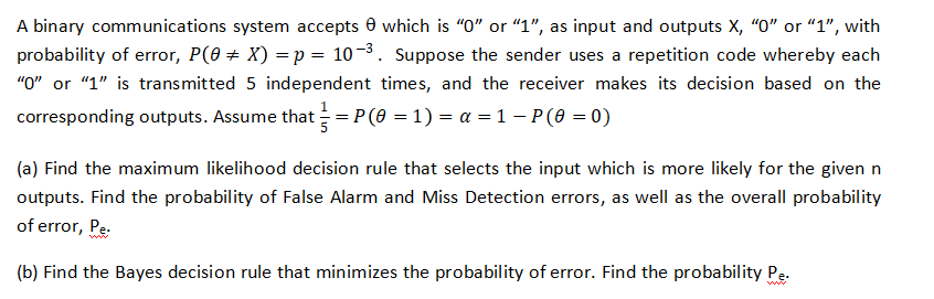 Solved A binary communications system accepts which is “O” | Chegg.com