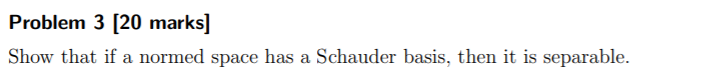 Solved Problem 3 [20 marks] Show that if a normed space has | Chegg.com