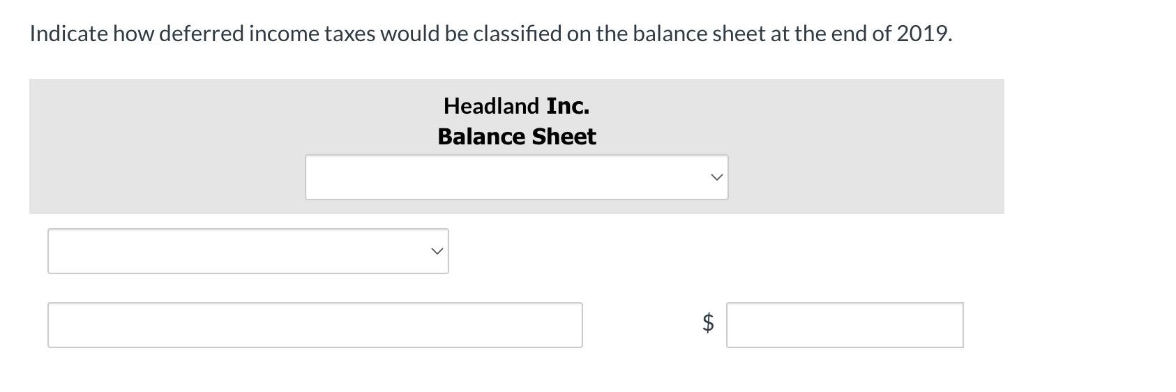 [Solved]: Headland Inc. has two temporary differences at t