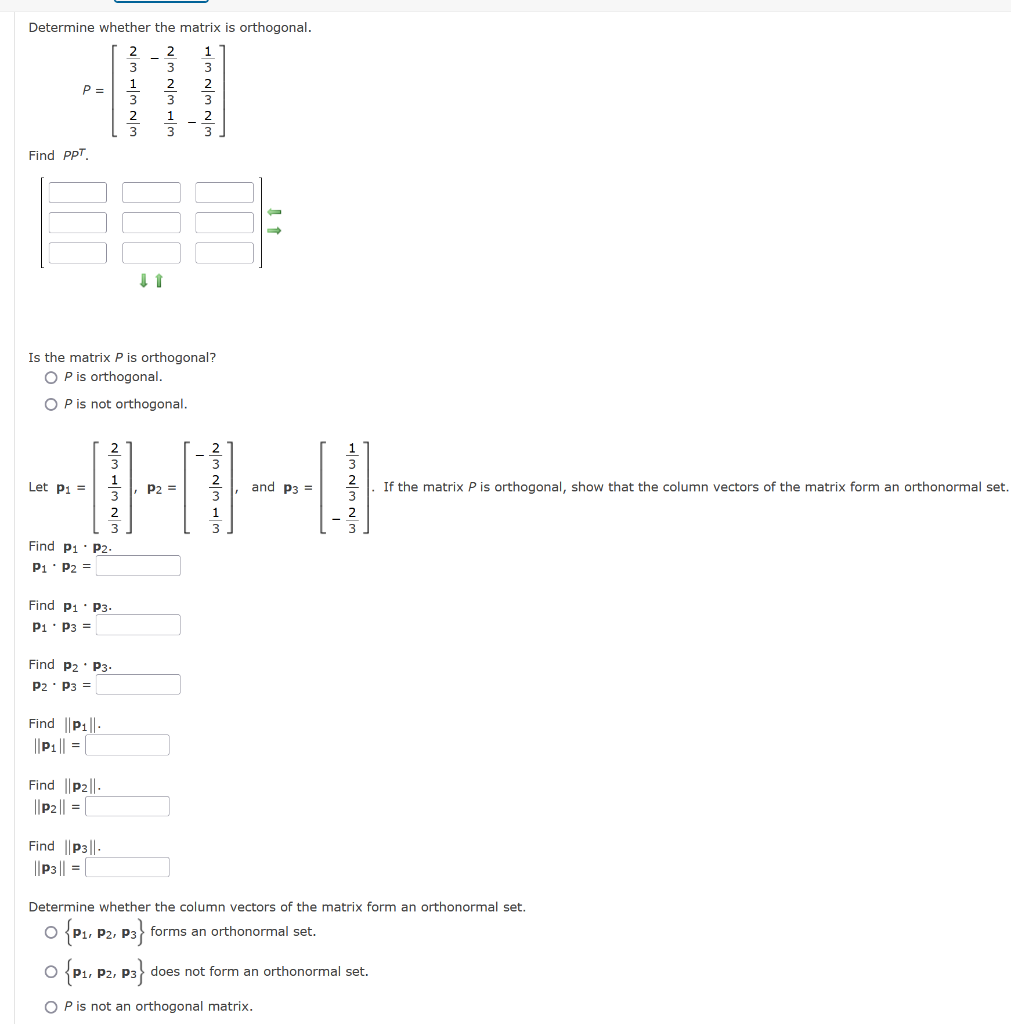 Solved Determine whether the matrix is orthogonal. P= NMMM | Chegg.com