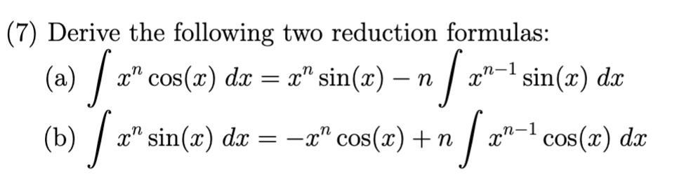 Solved (7) Derive the following two reduction formulas: (a) | Chegg.com