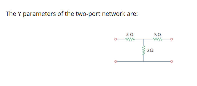 Solved The Y parameters of the two-port network are: 3Ω 3Ω | Chegg.com