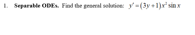 Solved 1. Separable ODEs. Find the general solution: y'=(3y | Chegg.com