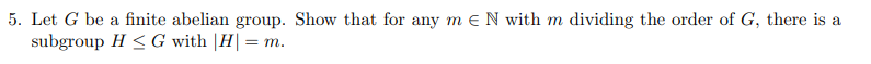 Solved 5. Let G be a finite abelian group. Show that for any | Chegg.com