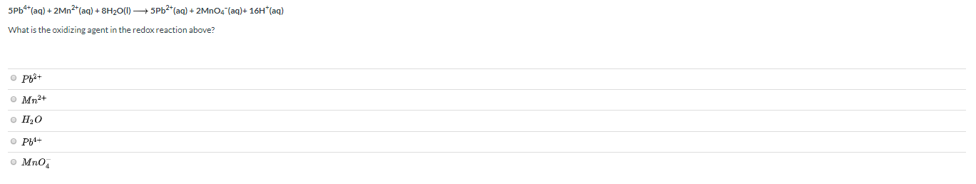 Solved 5Pb4+ (aq) + 2Mn2+ (aq) + 8H20(1) 6 5Pb2+ (aq) + | Chegg.com