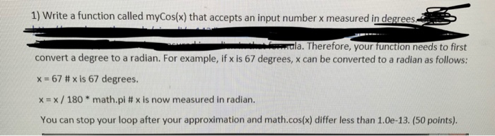 Solved 1) Write a function called myCos(x) that accepts an | Chegg.com