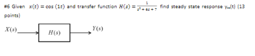 Solved find steady state response yaz(t) (13 #6 Given x(t) = | Chegg.com