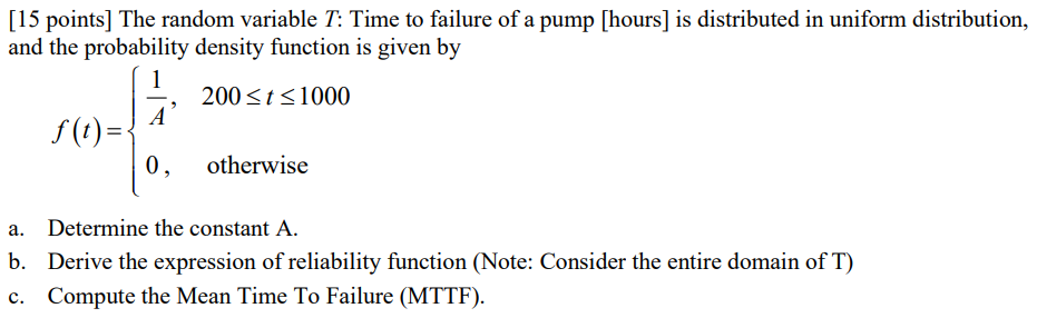 Solved [15 points] The random variable T : Time to failure | Chegg.com