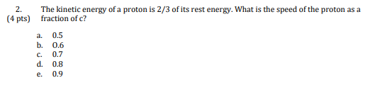 Solved 2. The kinetic energy of a proton is 2/3 of its rest | Chegg.com