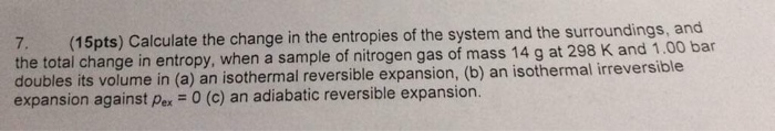 Solved 7. (15pts) Calculate the change in the entropies of | Chegg.com