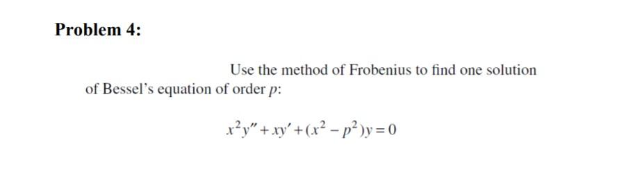 Solved Problem 4: Use the method of Frobenius to find one | Chegg.com
