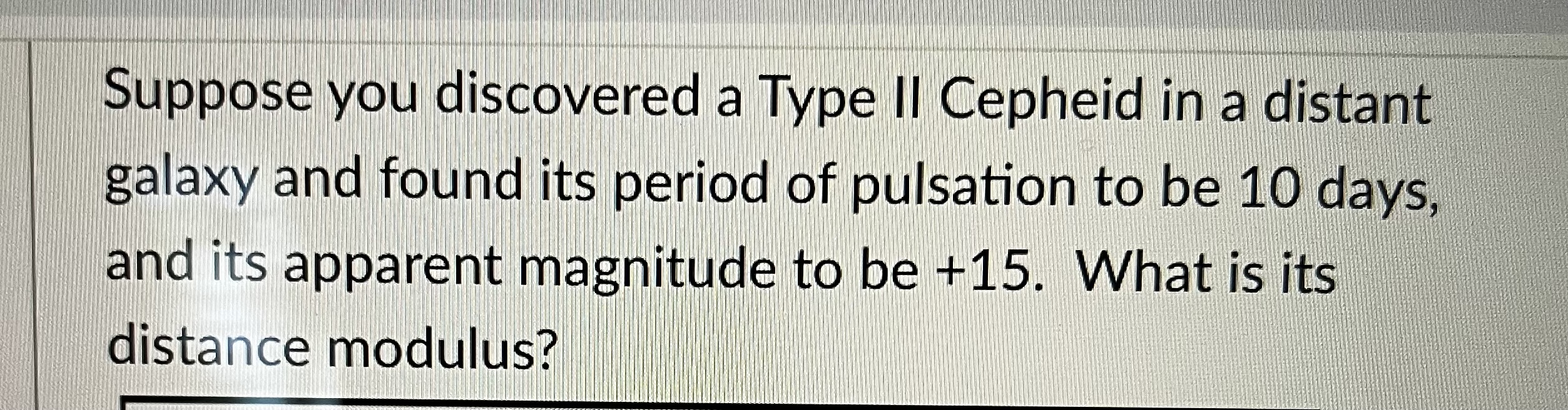 Solved Suppose you discovered a Type II Cepheid in a | Chegg.com