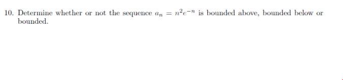 Solved 10. Determine whether or not the sequences bounded. | Chegg.com