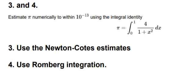 Solved Estimate pi numerically to within 10^(-13) using | Chegg.com
