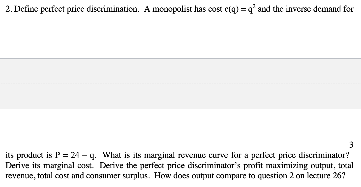Solved 2. Define perfect price discrimination. A monopolist | Chegg.com