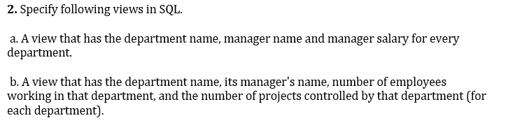 Solved 2. Specify following views in SQL. a. A view that has | Chegg.com