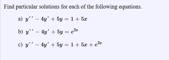 Solved Find particular solutions for each of the following | Chegg.com