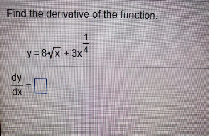 Solved Find the derivative of the function. y 84x +3x4 dy dx | Chegg.com