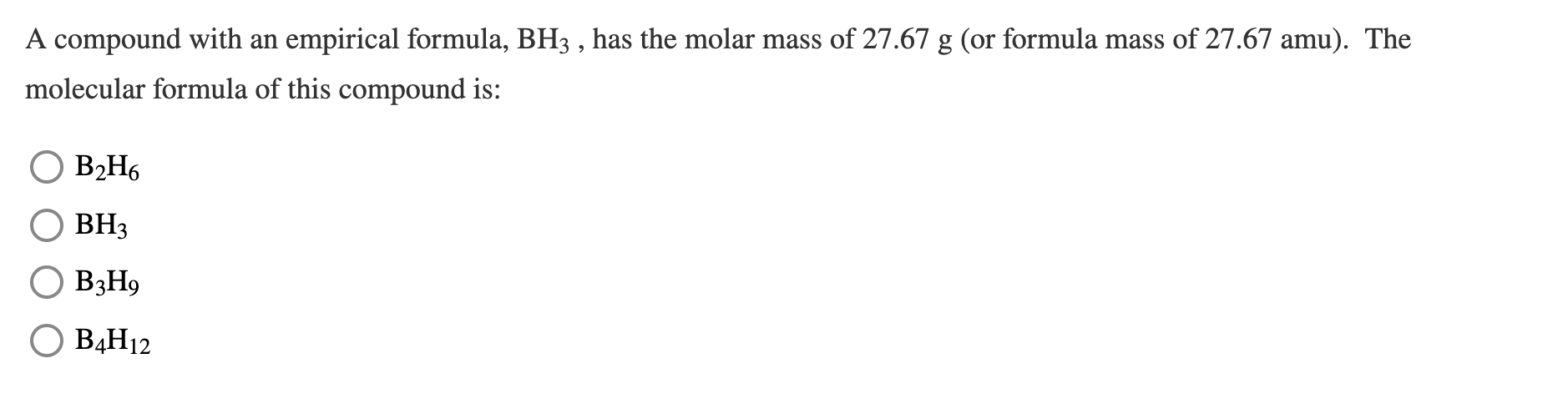 Solved A compound with an empirical formula, BH3 , has the | Chegg.com