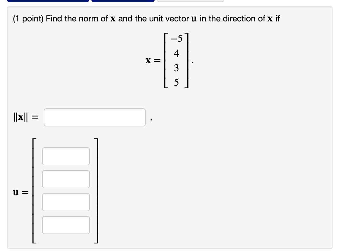 Solved (1 point) Find the norm of x and the unit vector u in | Chegg.com