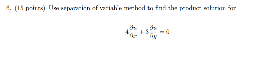 Solved 6. (15 points) Use separation of variable method to | Chegg.com