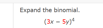 Solved Expand the binomial. (3x−5y)4 | Chegg.com